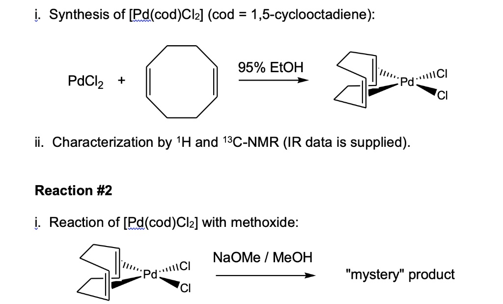 SOLVED: I. Synthesis of [Pd(cod)Cl2] (cod = 1,5-cyclooctadiene): 95% ...