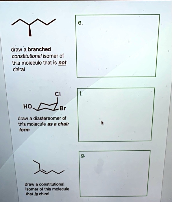 SOLVED: draw a branched constitutional isomer of this molecule that is ...