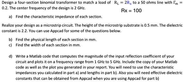 SOLVED: Design a four-section binomial transformer to match a load of R ...