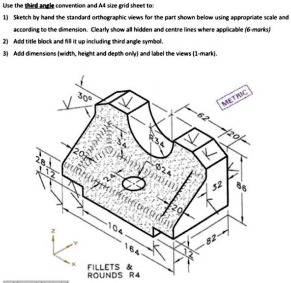 Use the third angle convention and A4 size grid sheet to: 1) Sketch by ...
