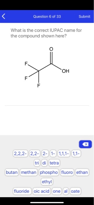 SOLVED: Question 6 of 33 Submit What is the correct IUPAC name for the ...
