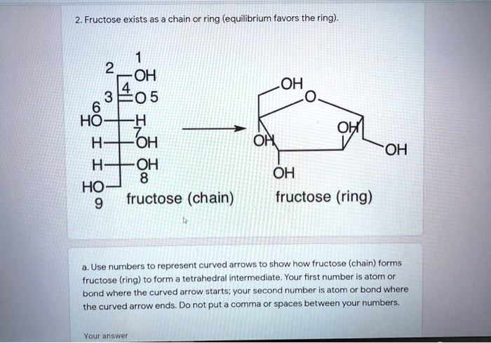 SOLVED: Fructose exists as a chain or ring (equilibrium favors the ring). 2 OH 3 Fo5 HO 64 H H ...