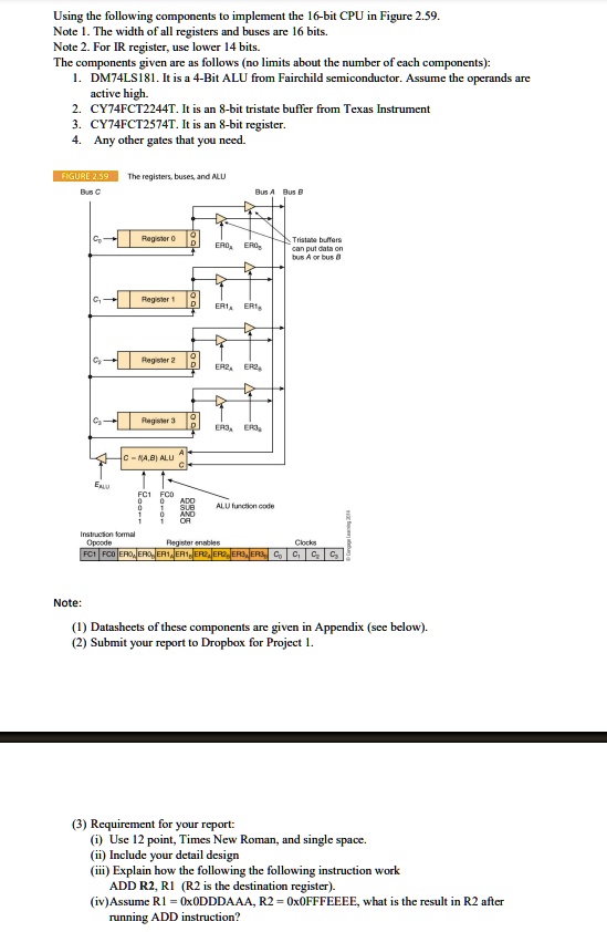 Using the following components to implement the 16-bit CPU in Figure 2.59. Note 1. The width of ...
