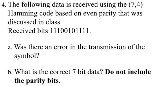 SOLVED: The following data is received using the 7,4 Hamming code based ...