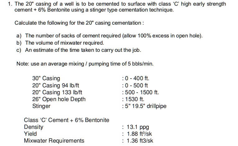 1. The 20" casing of a well is to be cemented to surface with class 'C ...
