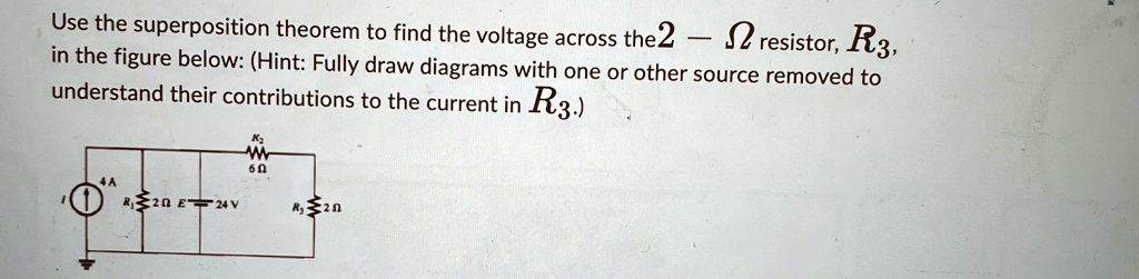 use the superposition theorem to find the voltage across the 2 omega resistor r3 in the figure ...