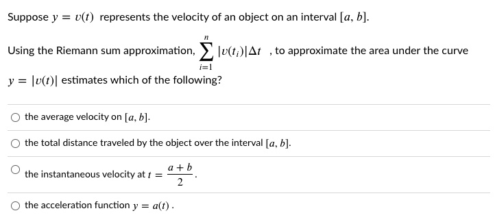 suppose y vt represents the velocity of an object on an interval a b using the riemann sum ...