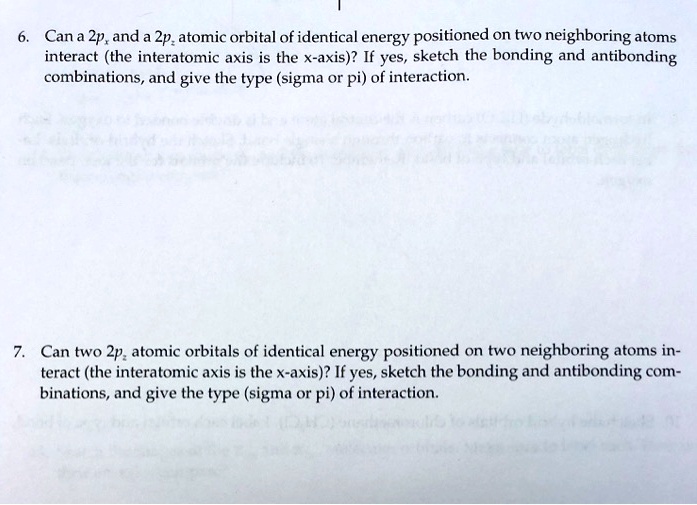 SOLVED: Can two 2p atomic orbitals of identical energy positioned on ...