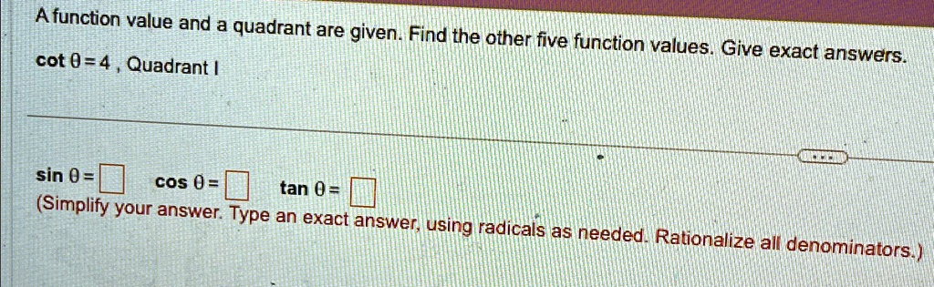 SOLVED: A function value and a quadrant are given. Find the other five function values. Give ...