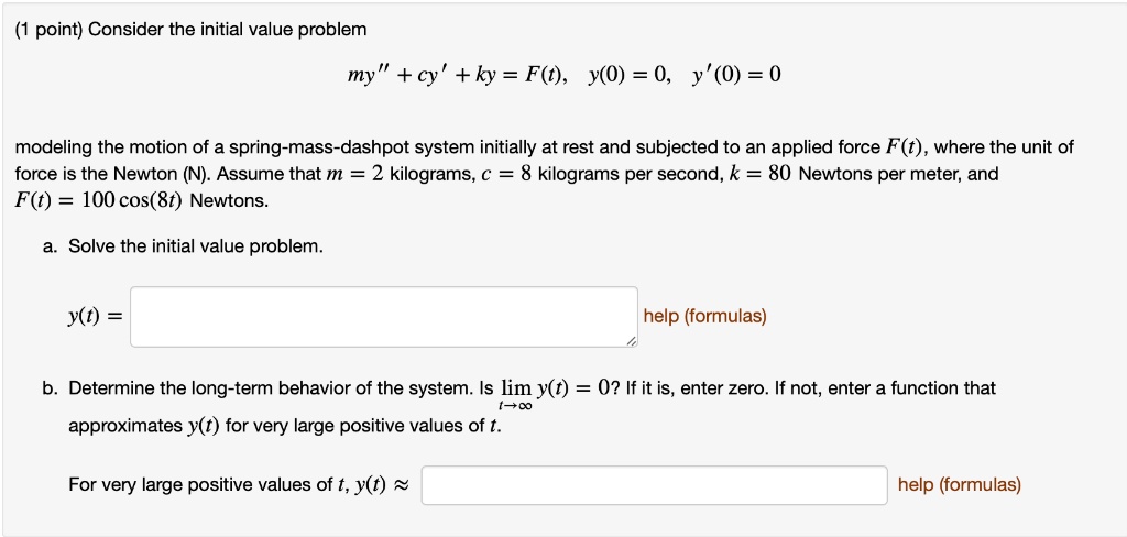 SOLVED: point) Consider the initial value problem my- +cy +ky = F ...