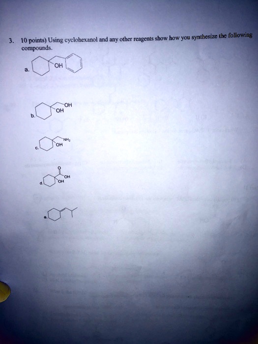 SOLVED: 10 points) Using cyclohexanol and any other reagents show how You synthesize the ...