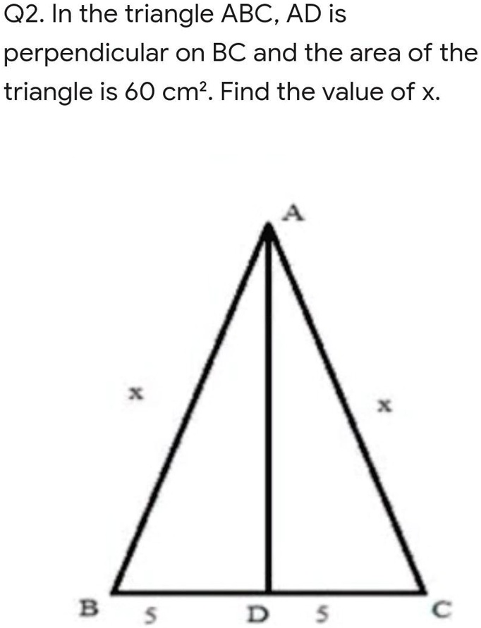 Solved In The Triangle Abc Ad Is Perpendicular To Bc And The Area Of