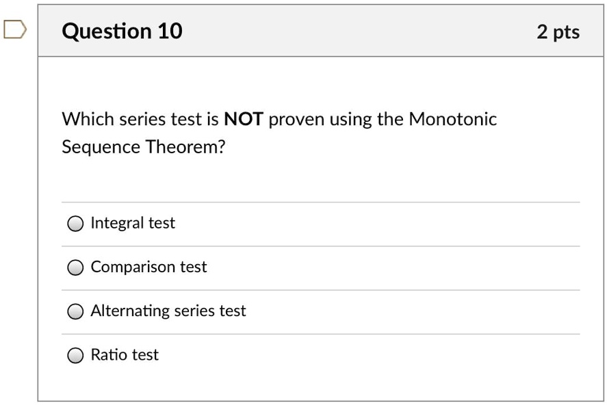SOLVED: Question 10 2 pts Which series test is NOT proven using the ...