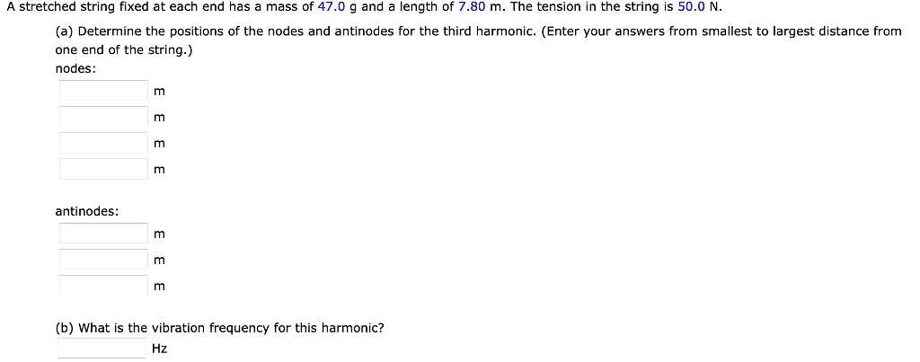 SOLVED: stretched string fixed at each end has mass of 47.0 and length of 7.80 m The tension in ...