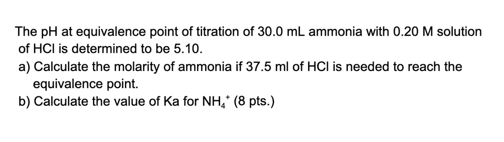 SOLVED: The pH at equivalence point of titration of 30.0 mL ammonia with 0.20 M solution of HCI ...