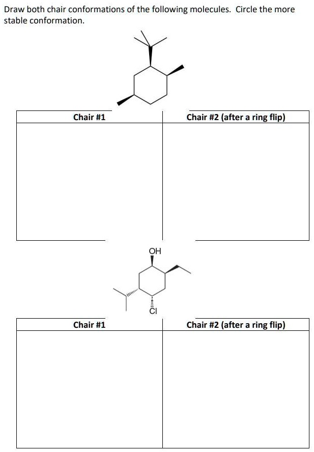SOLVED: Draw both chair conformations of the following molecules Circle the more stable ...