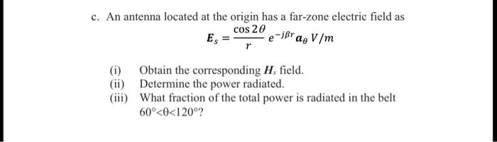 An antenna located at the origin has a far-zone electric field as cos ...
