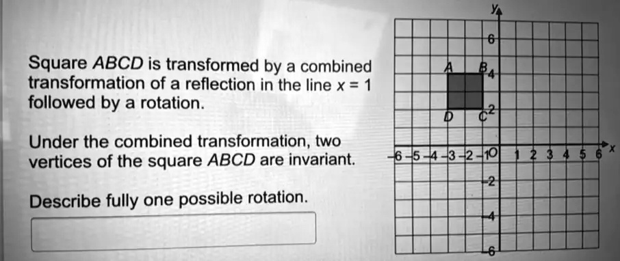 Square ABCD is transformed by a combined transformation of a...