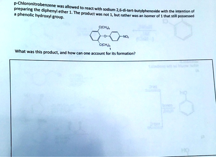 SOLVED: p-Chloronitrobenzene was allowed to react preparing the diphenyl ether o he t with ...