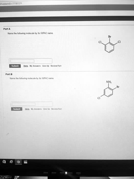 ProblemID=77787271 Part A Name the following molecule by its IUPAC name. Br Cl Submit Hints My ...