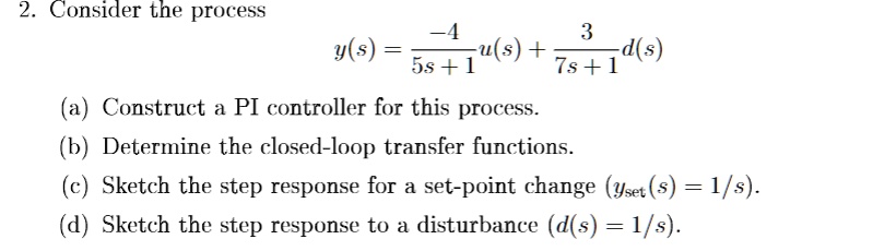 SOLVED: ..Consider the process (a) Construct a PI controller for this ...