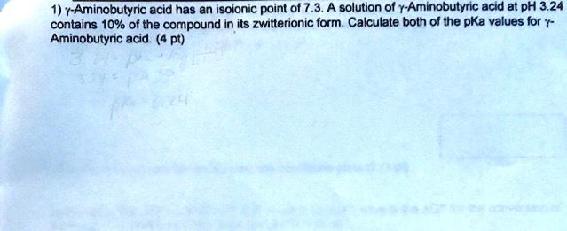 1) γ-Aminobutyric acid has an isoionic point of 7.3. A solution of γ ...
