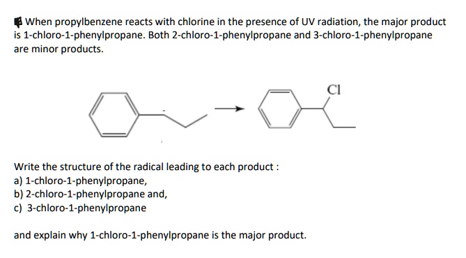 SOLVED: When propylbenzene reacts with chlorine in the presence of UV radiation, the major ...