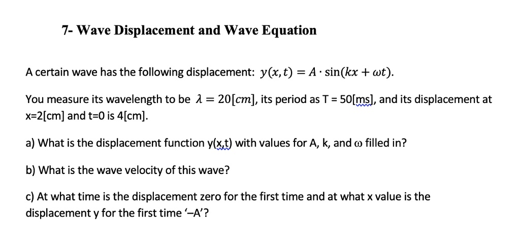 SOLVED: 7- Wave Displacement and Wave Equation A certain wave has the ...