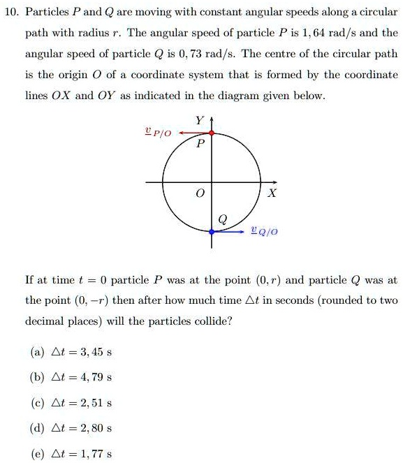 SOLVED: 10.Particles P and Q are moving with constant angular speeds along a circular path with ...
