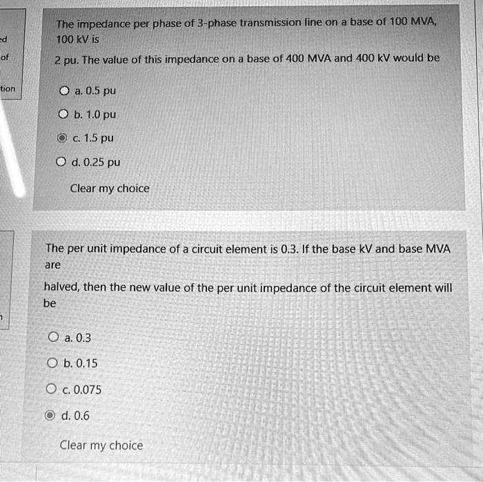 The impedance per phase of 3-phase transmission line on a base of 100 MVA, 100 kV is 2 pu. The ...