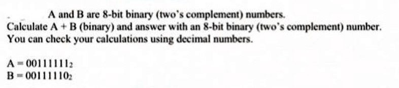 A And B Are 8 Bit Binary Twos Complement Numbers Calculate A B Binary And Answer With An