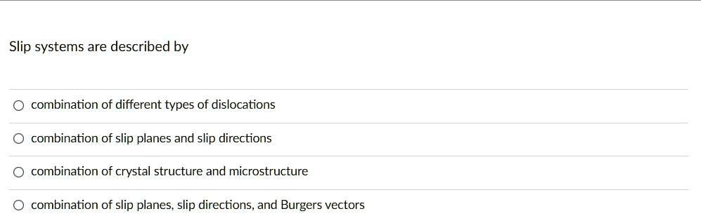 Slip systems are described by combination of different types of ...