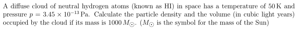 A Diffuse Cloud Of Neutral Hydrogen Atoms Known As Hi In Space Has A