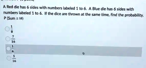 SOLVED: A Red die has 6 sides with numbers labeled to 6. A Blue die has 6 sides with numbers ...