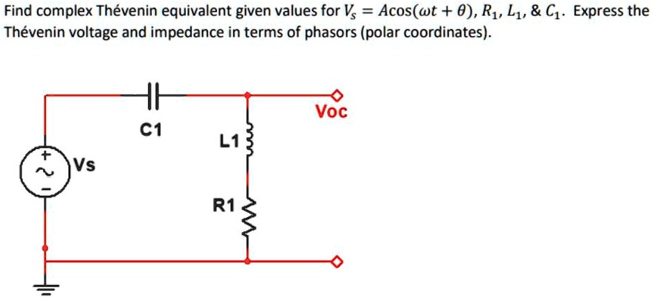 SOLVED: Find the complex Thevenin equivalent given values for Vs Acos(wt + 0), R1, L1, and C1 ...