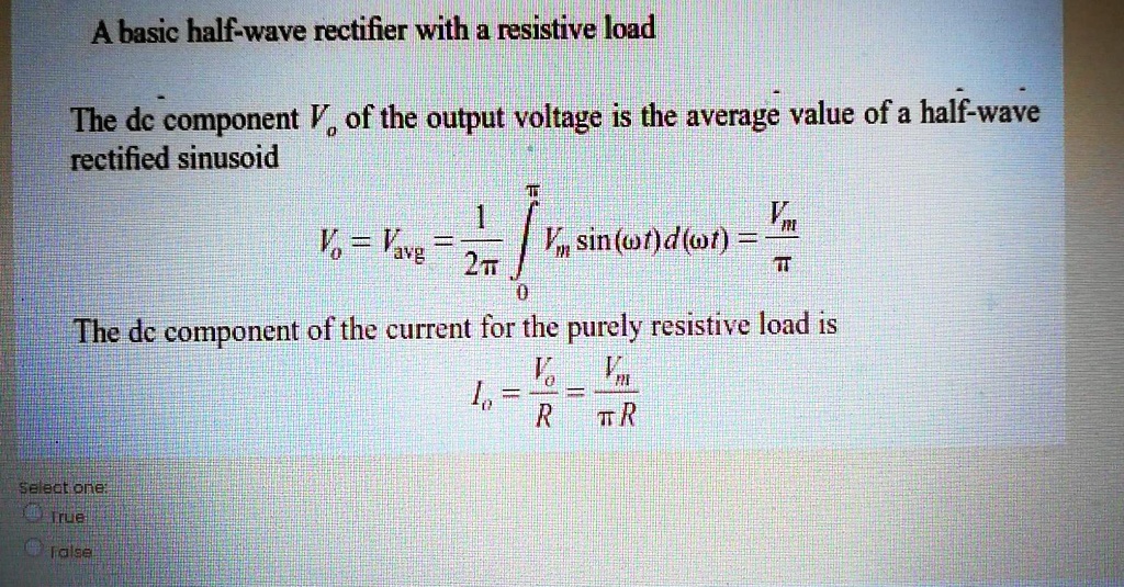 A basic half-wave rectifier with a resistive load The dc component Vo of the output voltage is ...