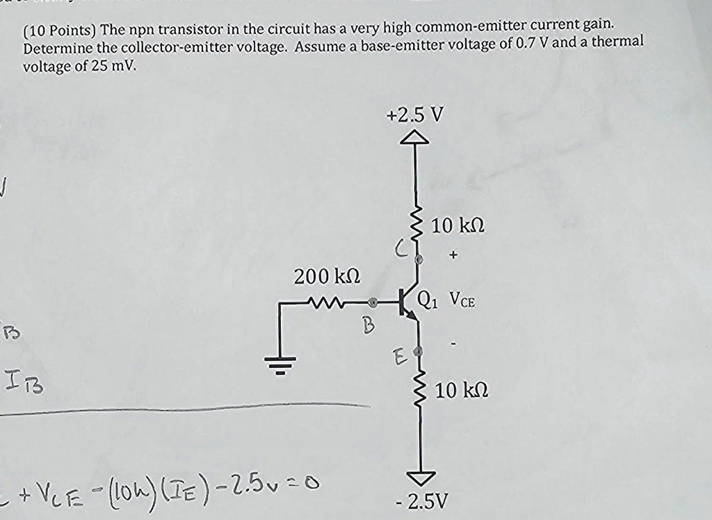 (10 Points) The npn transistor in the circuit has a very high common ...