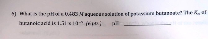 SOLVED: What is the pH ofa 0.483 Maqueous solution of potassium ...