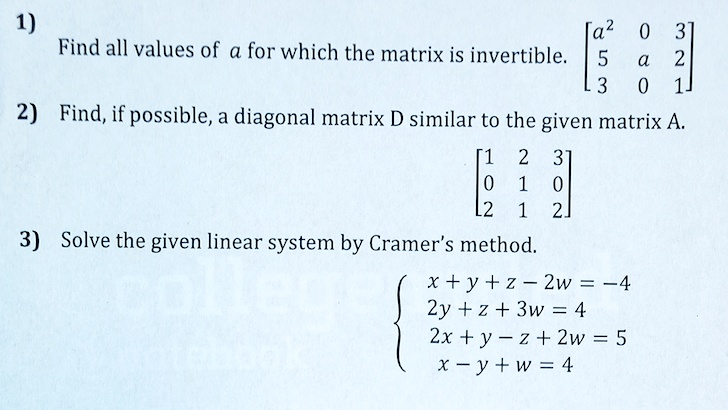 SOLVED: 1) a2 Find all values of a for which the matrix is invertible 3 2) Find, if possible, a ...