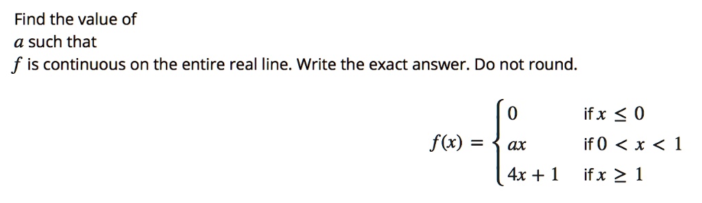SOLVED: Find the value of a such that f is continuous on the entire ...