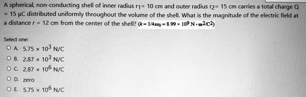 a spherical non conducting shell of inner radius r1 10 cm and outer radius r2 15 cm carries a ...