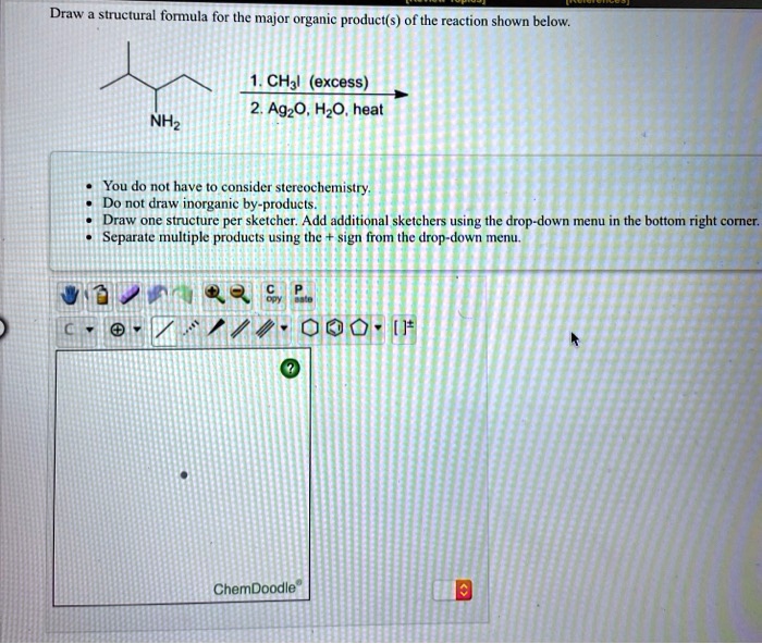 Draw a structural formula for the major organic product(s) of the ...