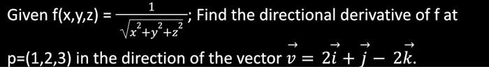 Given Flx Y Z Find The Directional Derivative Of F A… Solvedlib