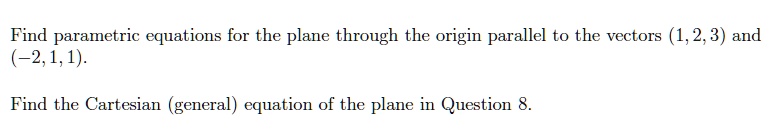 find parametric equations for the plane through the origin parallel to ...