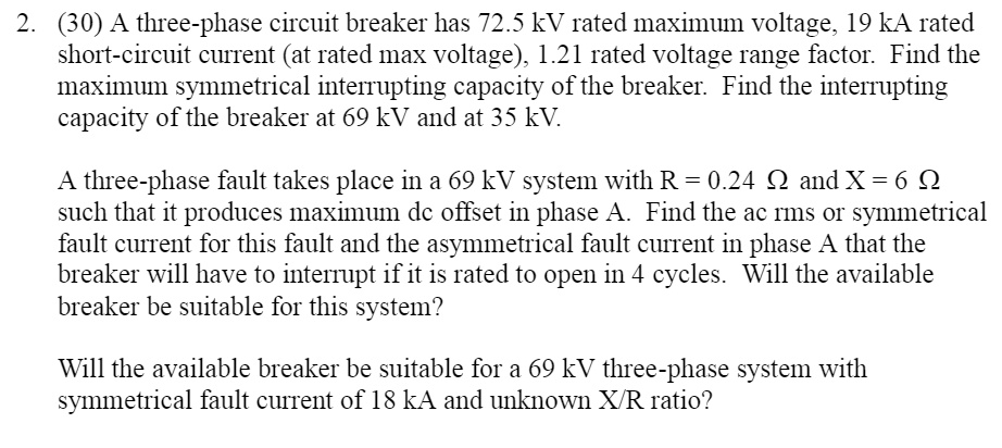 2. (30) A three-phase circuit breaker has 72.5 kV rated maximum voltage, 19 kA rated short ...