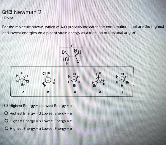 SOLVED: 013 Newman 2 1 Point For the molecule shown, which of A-D ...