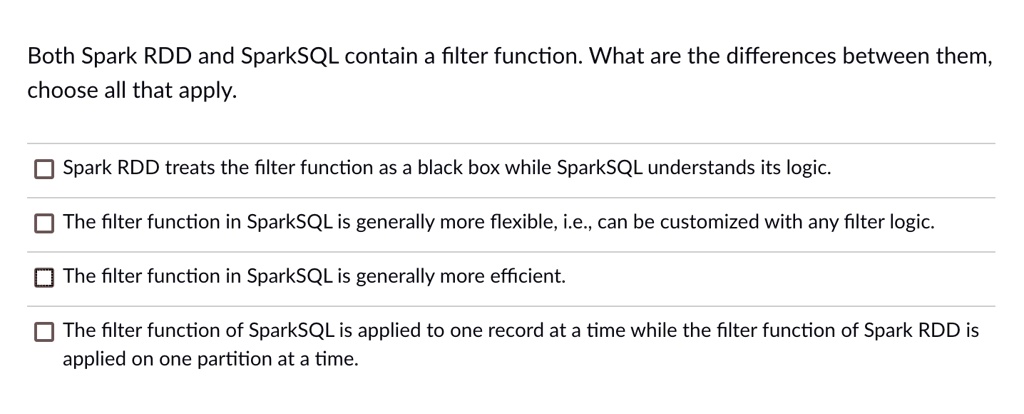 SOLVED: Both Spark RDD and SparkSQL contain a filter function. What are the differences between ...