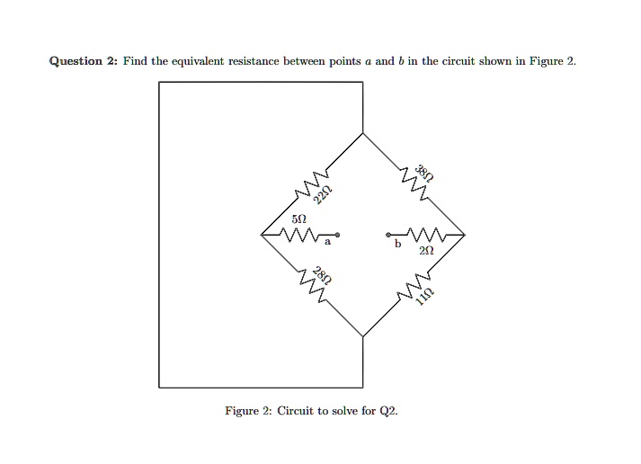 SOLVED: Question 2: Find the equivalent resistance between points a and b in the circuit shown ...