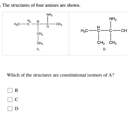 The structures of four amines are shown. H2 H3C-C-C-NH2 H -C-CH3 H3C-C ...
