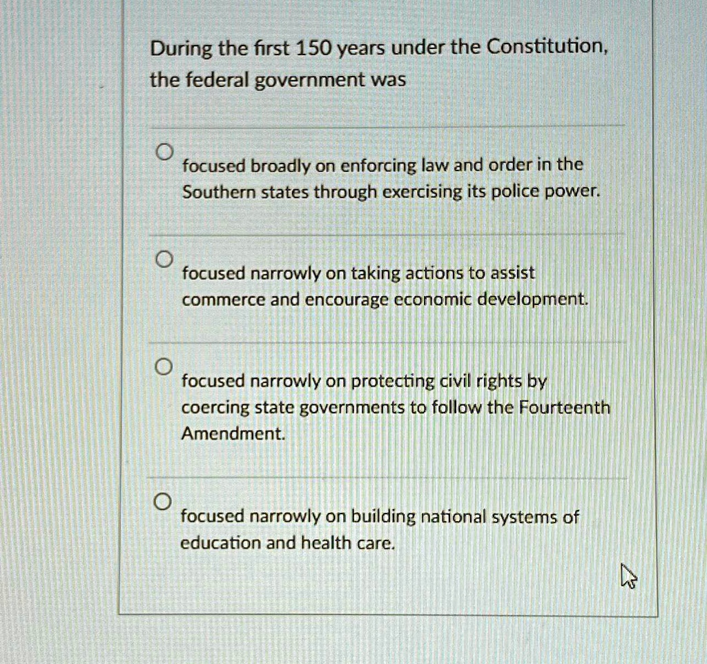 SOLVED: During the first 150 years under the Constitution, the federal ...